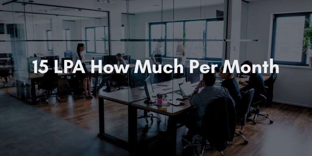 15 LPA How Much Per Month? In-Hand Salary Breakdown