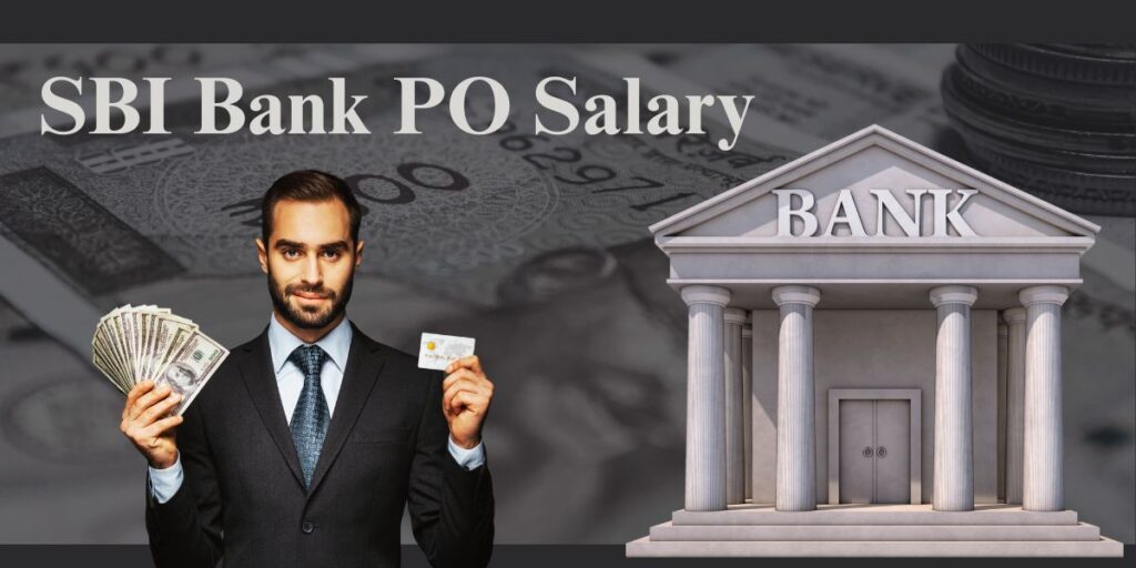 SBI Bank PO Salary 2025 – Allowances, Perks & Career Growth