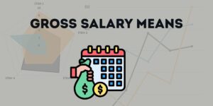 Gross Salary Means: Definition, Components, Examples & More